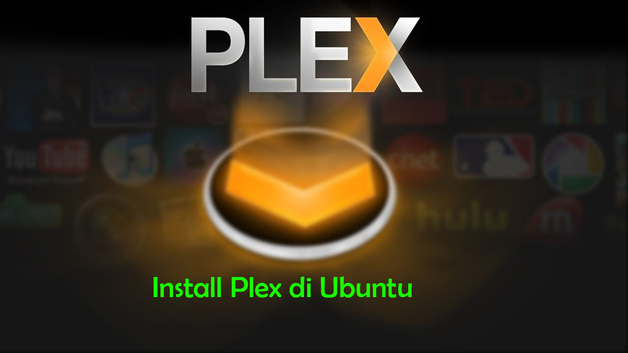 Cara Install dan Konfigurasi Plex Media Server di Ubuntu 18.04 - Linuxid